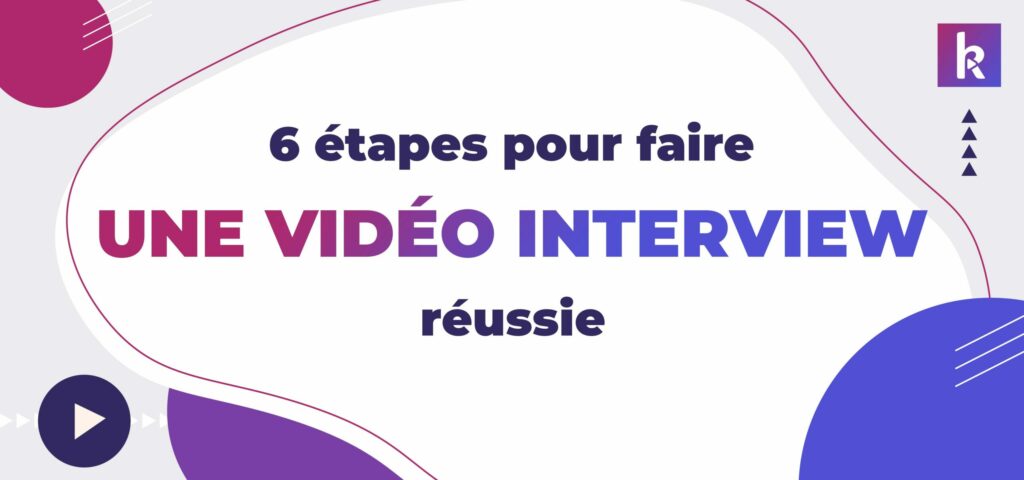 Vidéo interview : 6 étapes pour réussir une interview