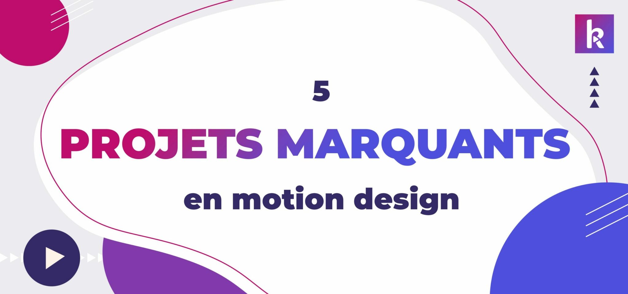 5 projets marquants en motion design